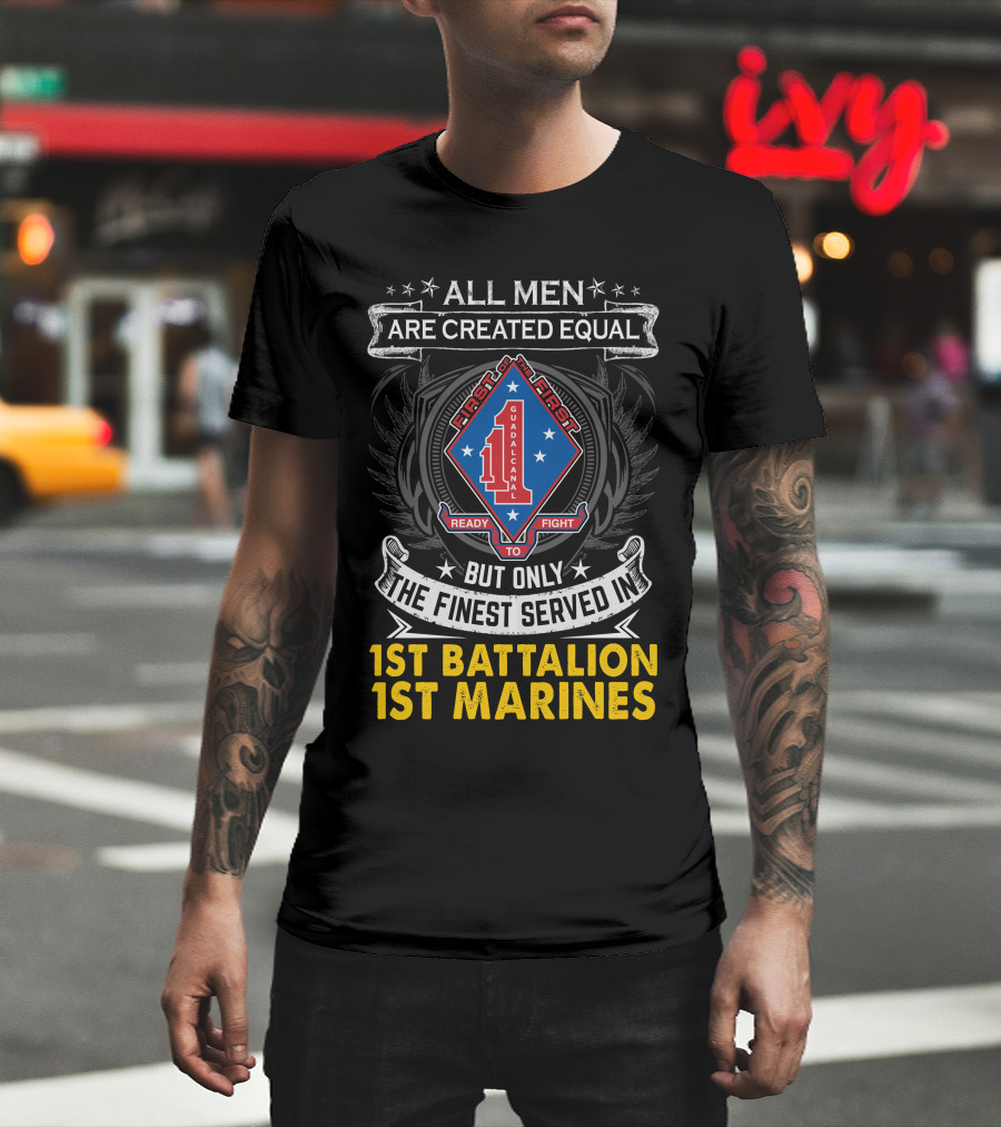 All Men Are Created Equal But Only The Finest Served In 1St Battalion 1St Marines First To Fight Guadalcanal T-Shirt