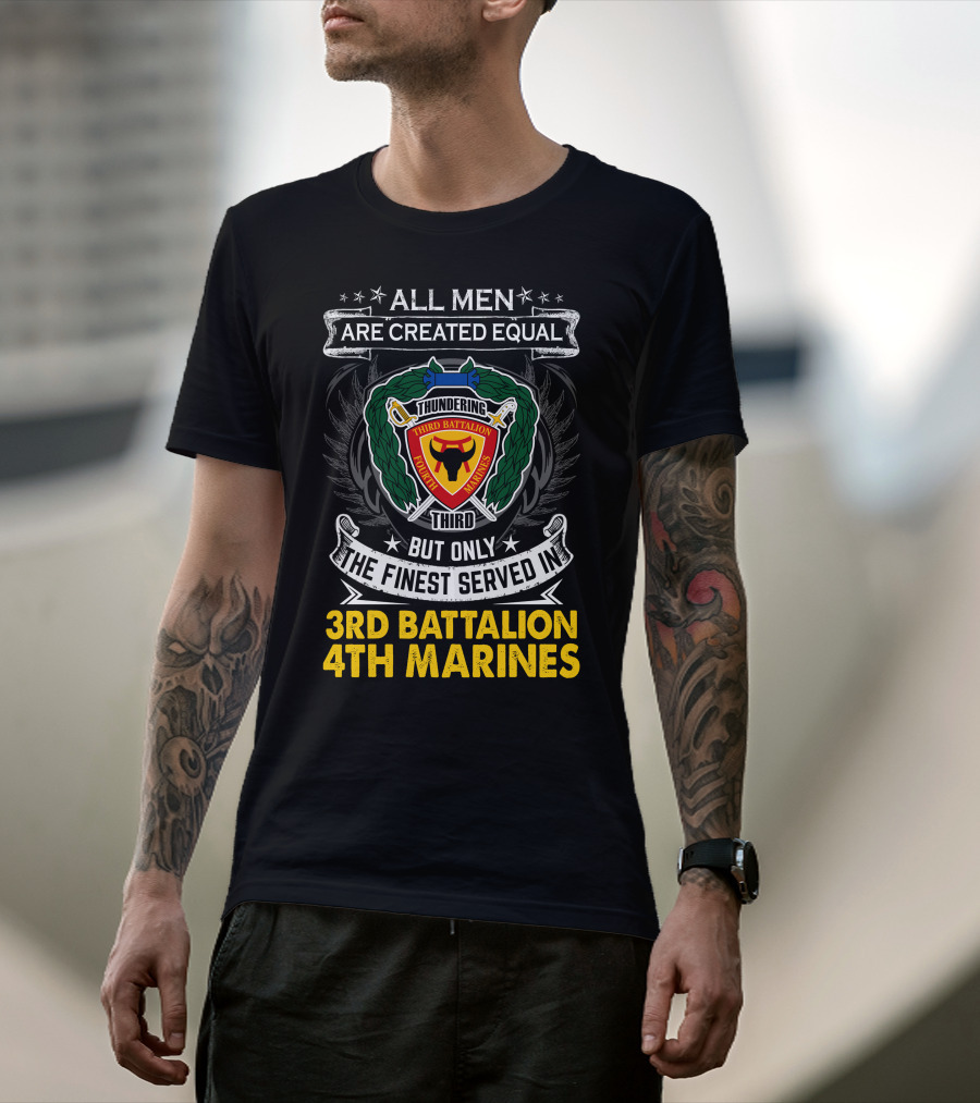All Men Are Created Equal Thundering Third Battalion 4Th Marines T-Shirt
