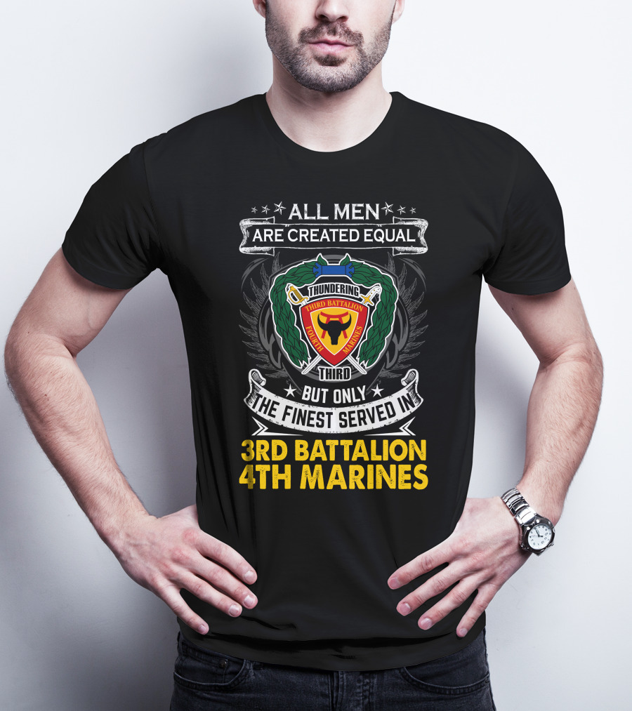 All Men Are Created Equal Thundering Third Battalion 4Th Marines T-Shirt