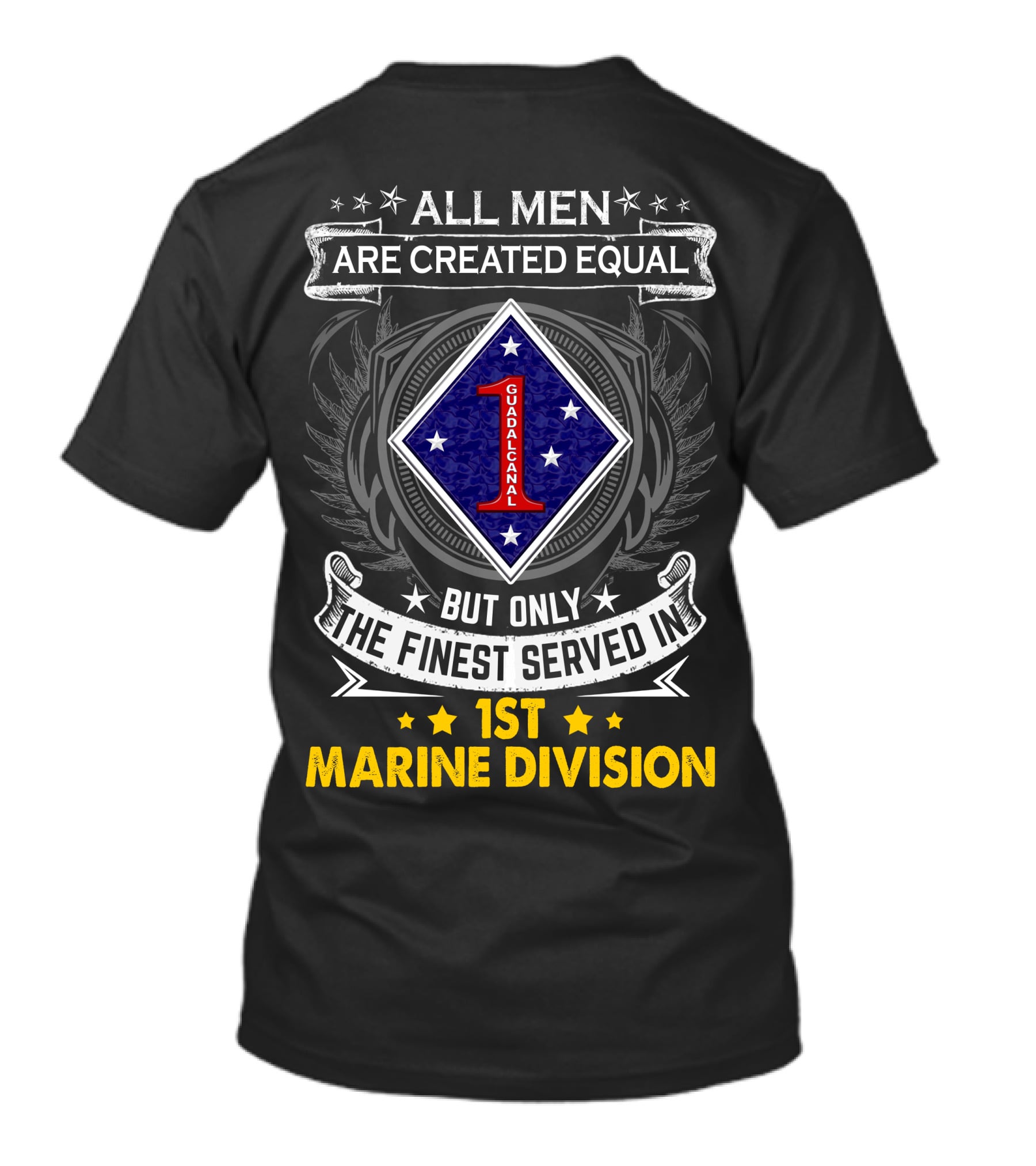 All Men Are Created Equal But Only The Finest Served In 1st Marine Division Guadalcanal T-Shirt