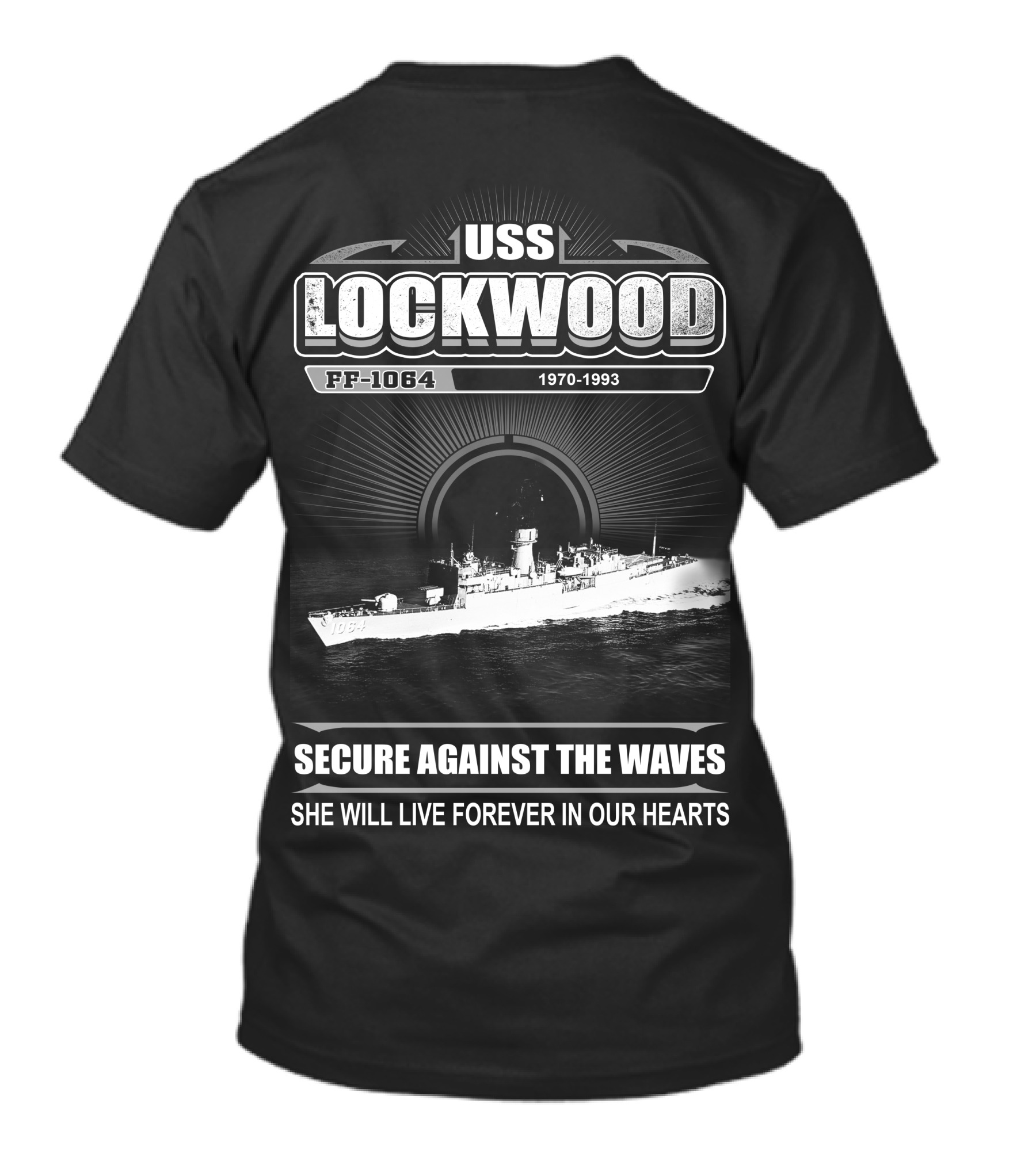 Uss Lockwood Ff-1064 1970-1993 Secure Against The Waves She Will Live Forever In Our Hearts T-Shirt