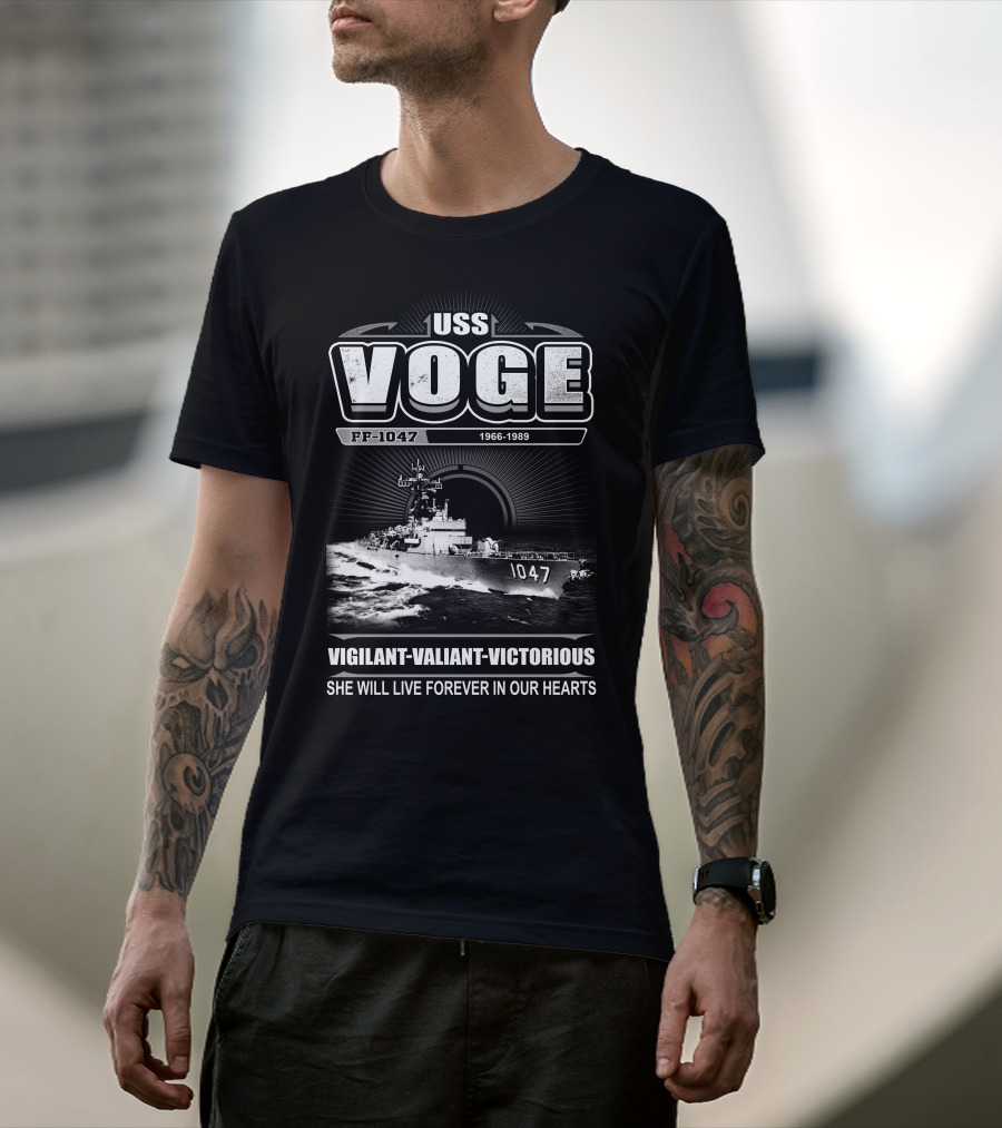 Uss Voge Ff-1047 1966-1989 Vigilant Valiant Victorious She Will Live Forever In Our Hearts T-Shirt