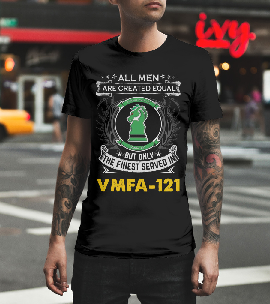 All Men Are Created Equal But Only The Finest Served In Vmfa-121 Green Knights T-Shirt
