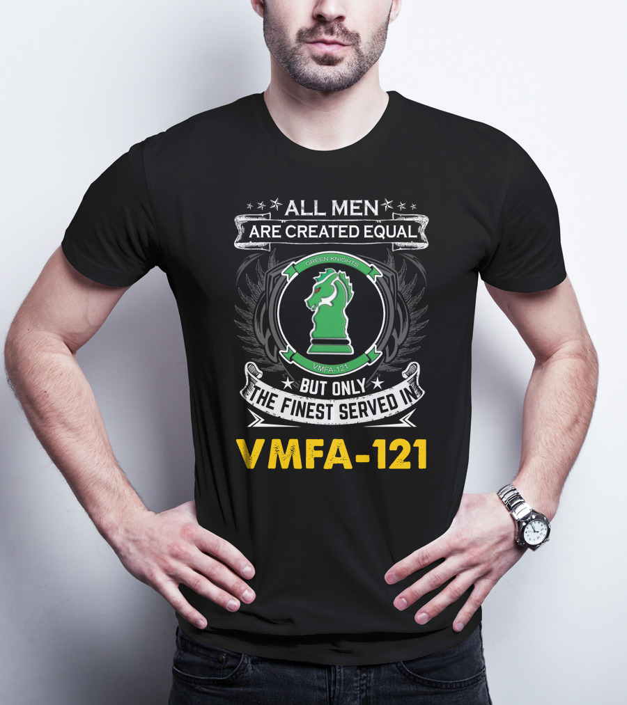 All Men Are Created Equal But Only The Finest Served In Vmfa-121 Green Knights T-Shirt