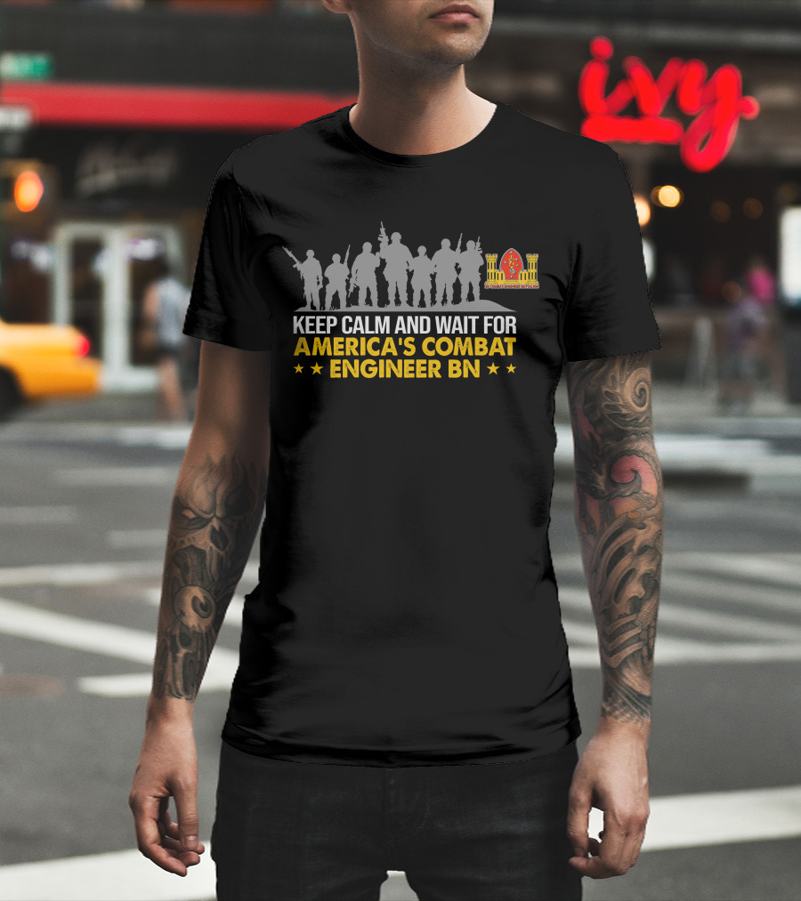 Keep Calm And Wait For America's Combat Engineer Bn 2Nd Combat Engineer Battalion T-Shirt