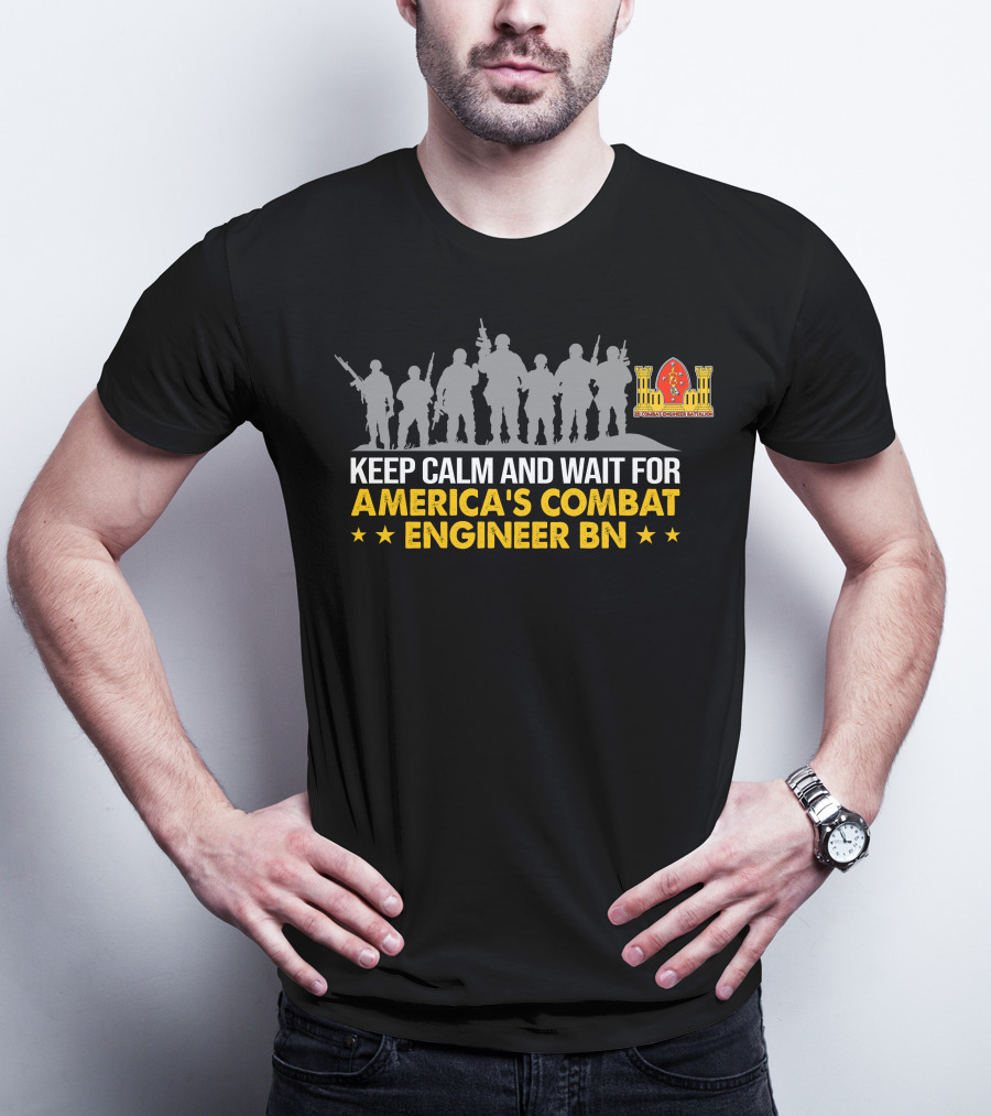 Keep Calm And Wait For America's Combat Engineer Bn 2Nd Combat Engineer Battalion T-Shirt