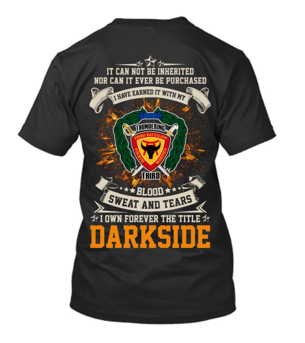 3Rd Battalion 4Th Marines Thundering Third Blood Sweat And Tears I Own Forever The Title Darkside T-Shirt