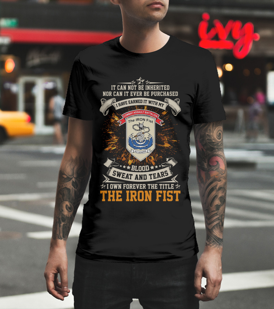 Combat Assault Battalion The Iron Fist Blood Sweat And Tears Earned Not Purchased T-Shirt