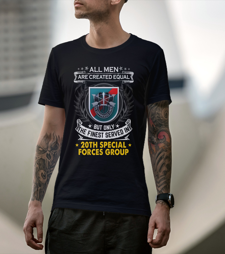 ALL MEN ARE CREATED EQUAL BUT ONLY THE FINEST SERVED IN 20TH SPECIAL FORCES GROUP DE OPPRESSO LIBER T-Shirt