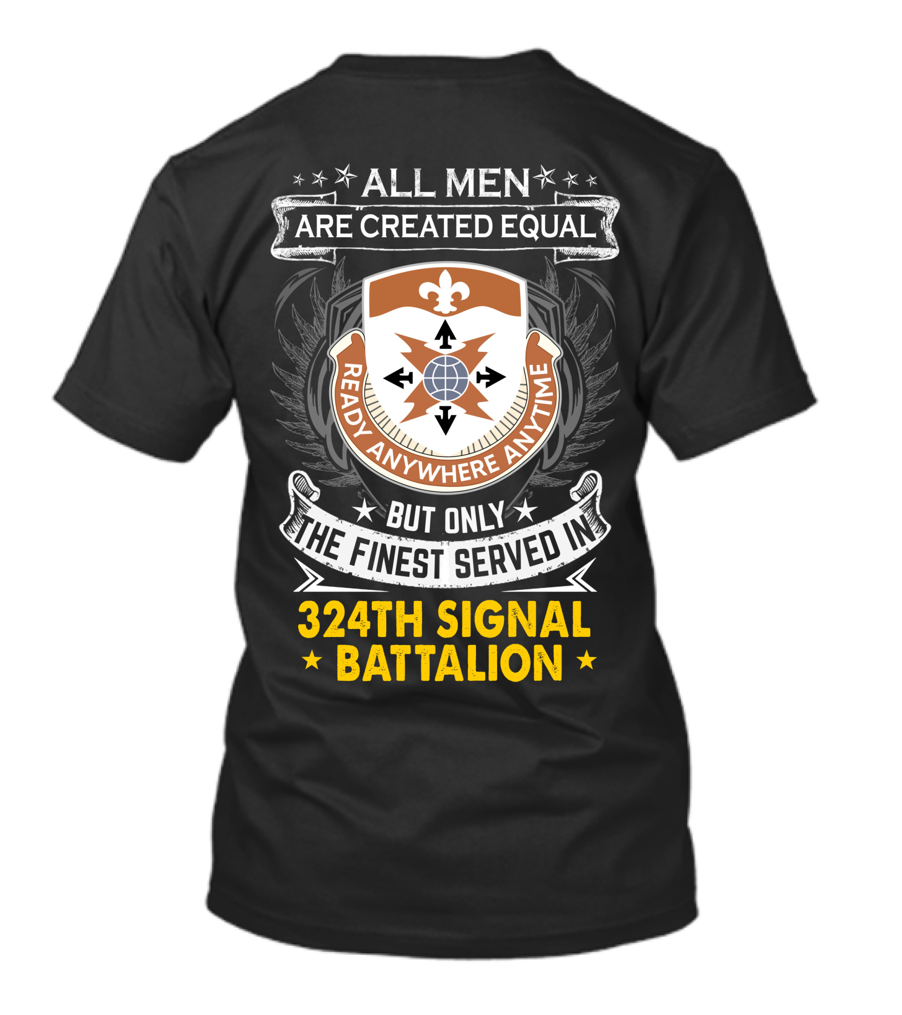 All Men Are Created Equal But Only The Finest Served In 324Th Signal Battalion Ready Anywhere Anytime T-Shirt