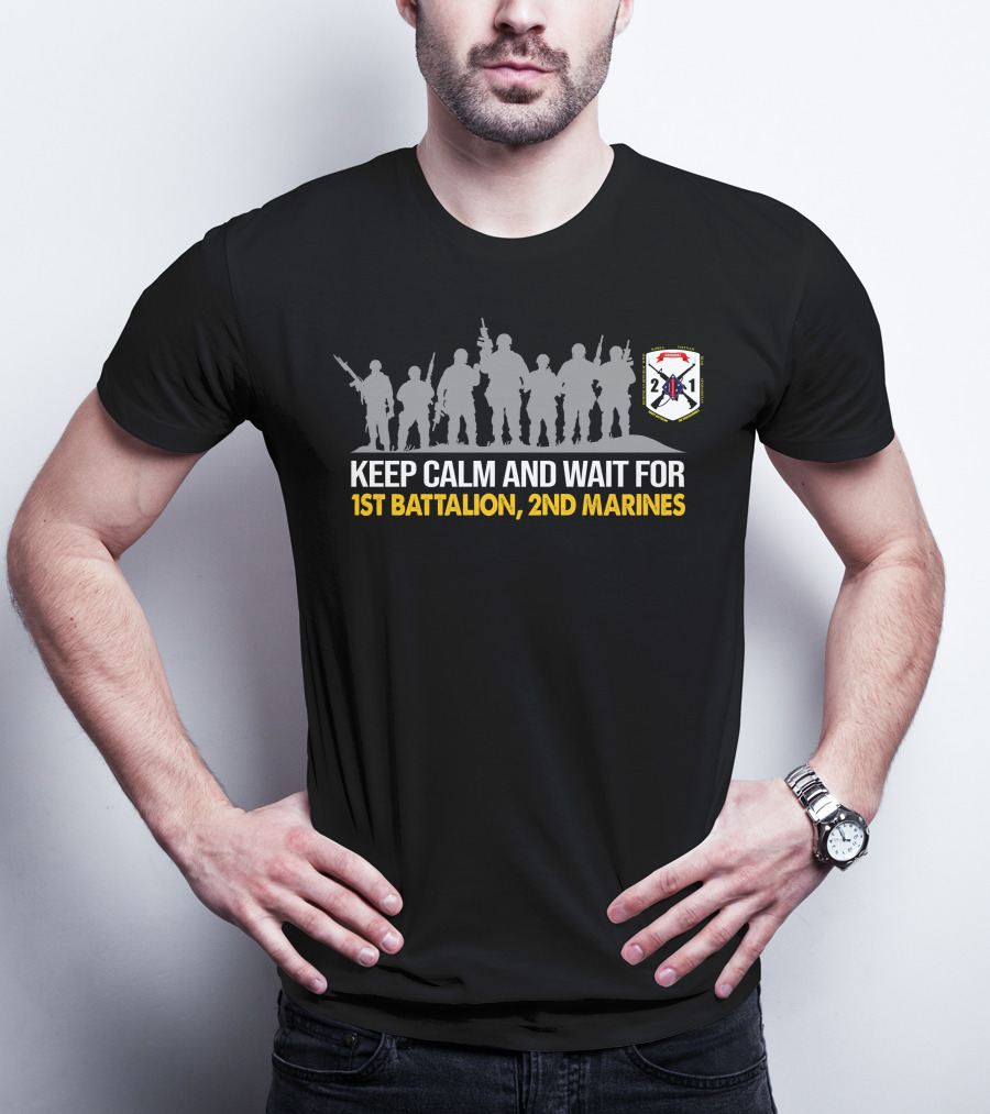 Keep Calm And Wait For 1St BattalionNd Marines T-Shirt