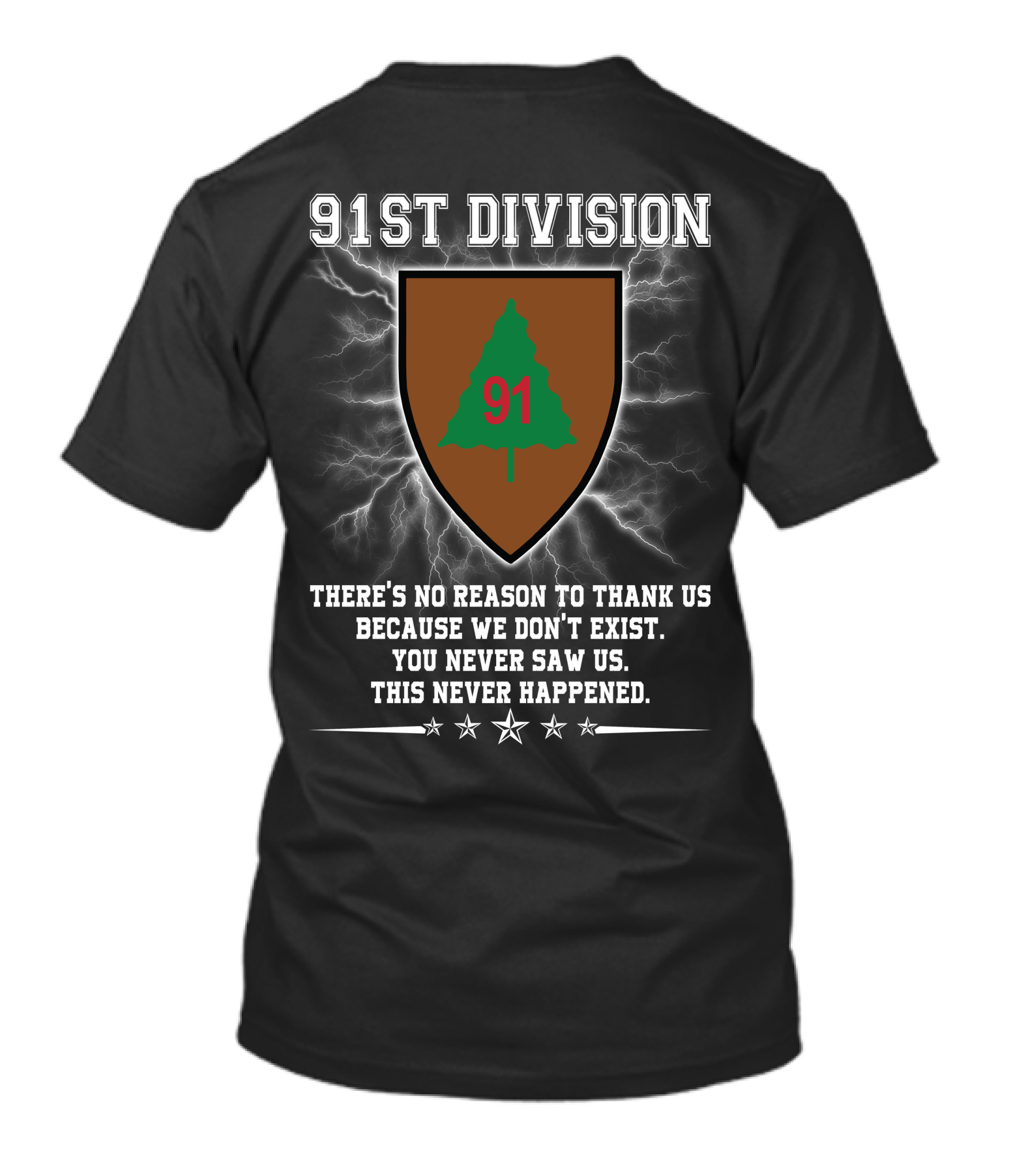 91st Division No Reason To Thank Us You Never Saw Us This Never Happened T-Shirt