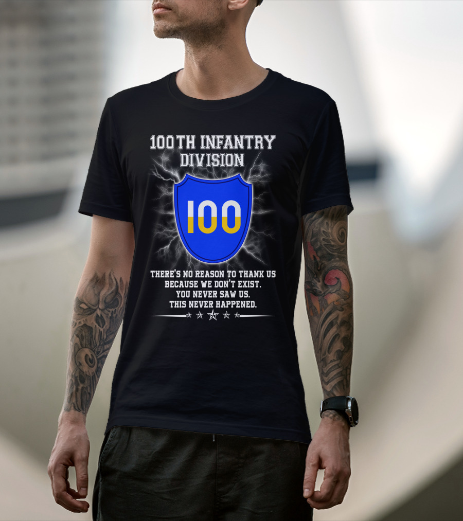 100Th Infantry Division You Never Saw Us This Never Happened T-Shirt