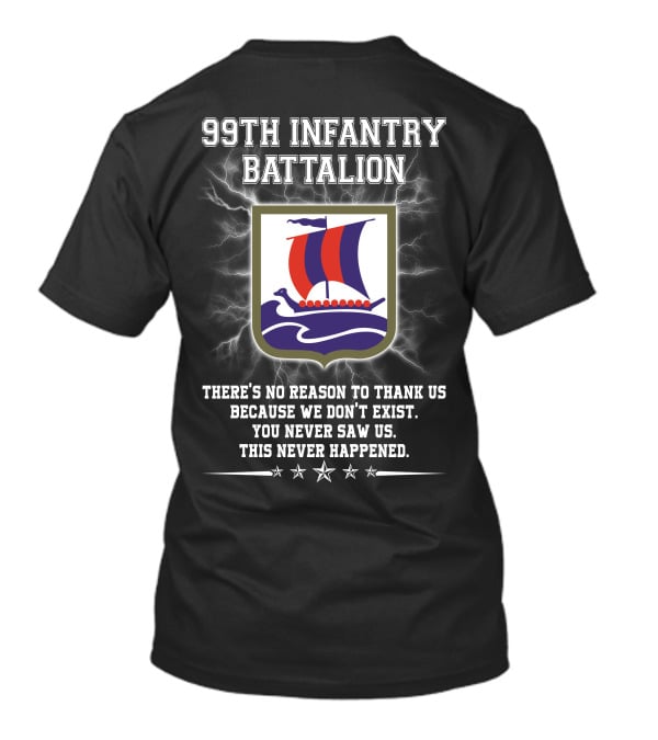 99th Infantry Battalion Viking Ship Emblem You Never Saw Us This Never Happened T-Shirt