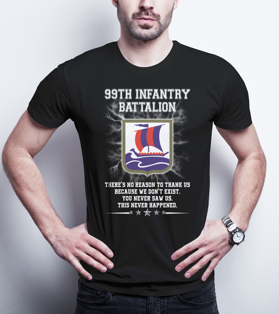 99th Infantry Battalion Viking Ship Emblem You Never Saw Us This Never Happened T-Shirt