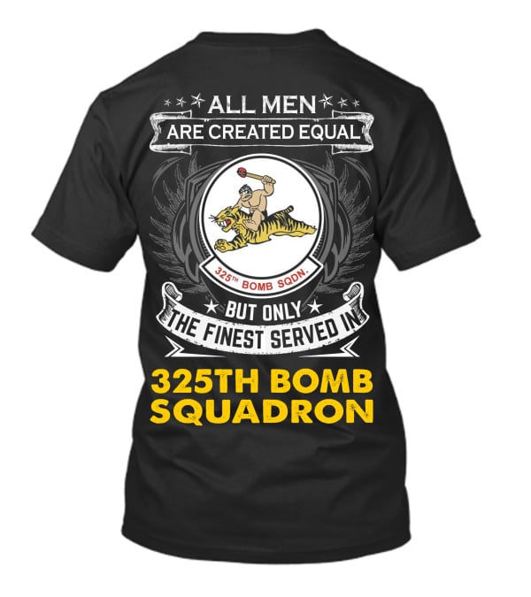 All Men Are Created Equal But Only The Finest Served In 325th Bomb Squadron T-Shirt