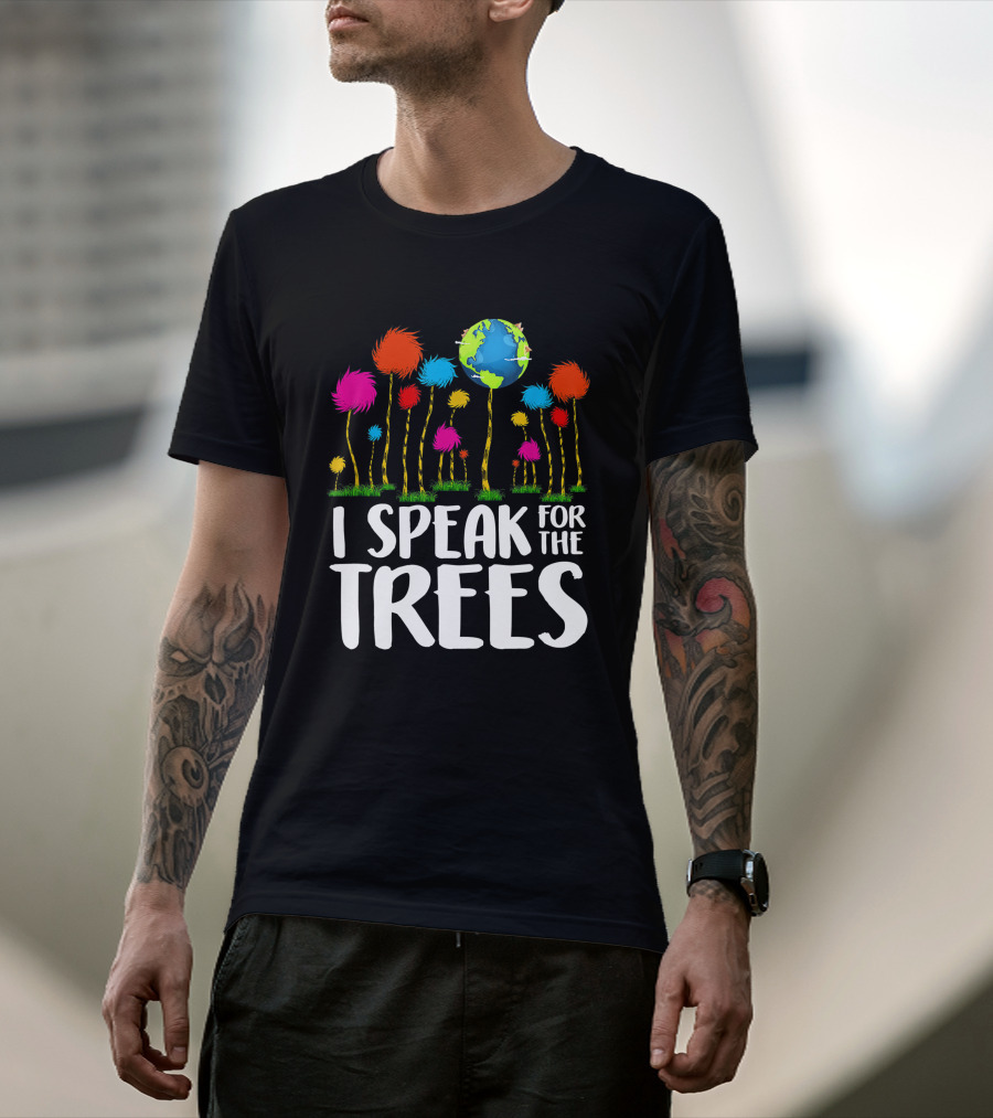 I Speak For The Trees Earth Day Save Planet Eco Inspiration Truffula Earth T-Shirt