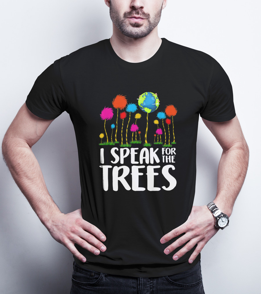 I Speak For The Trees Earth Day Save Planet Eco Inspiration Truffula Earth T-Shirt