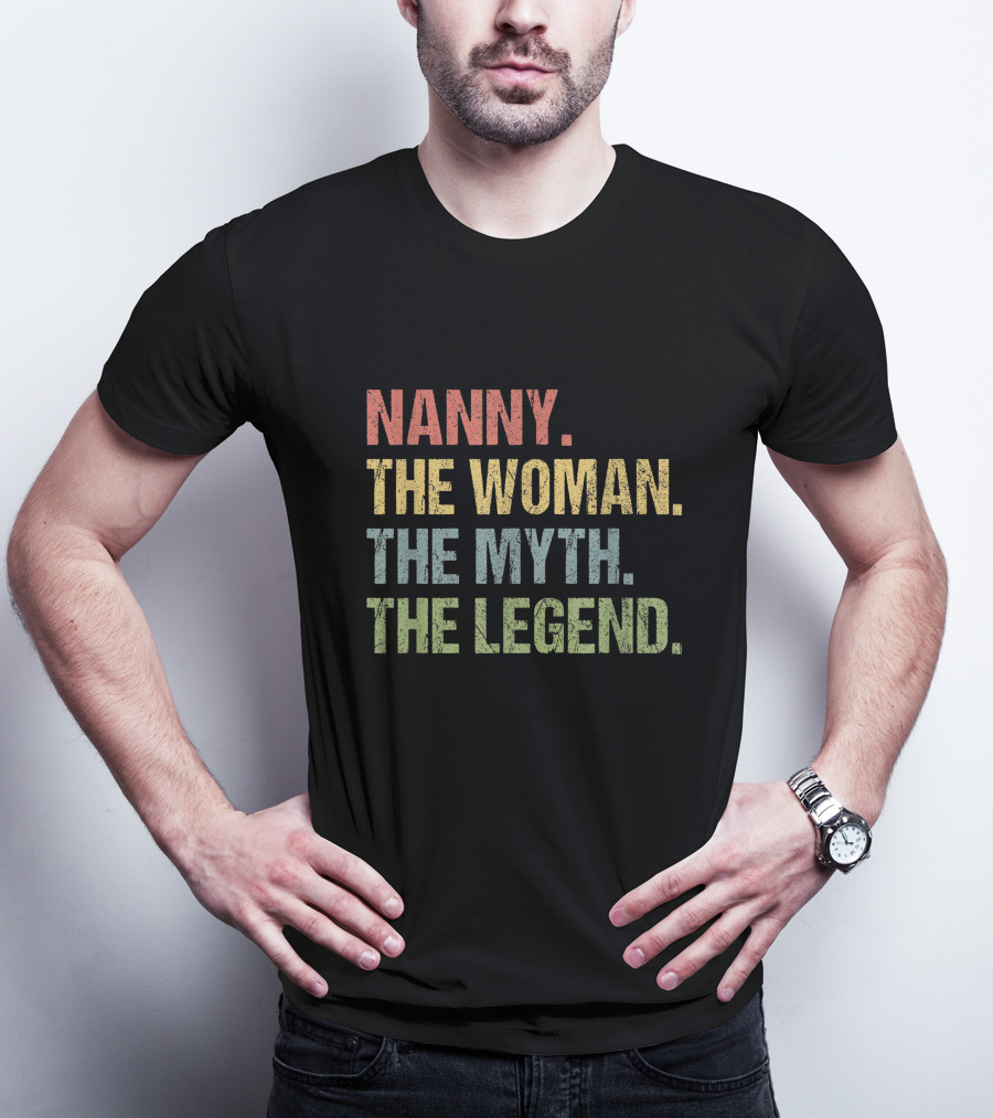 Nanny The Woman The Myth The Legend T-Shirt