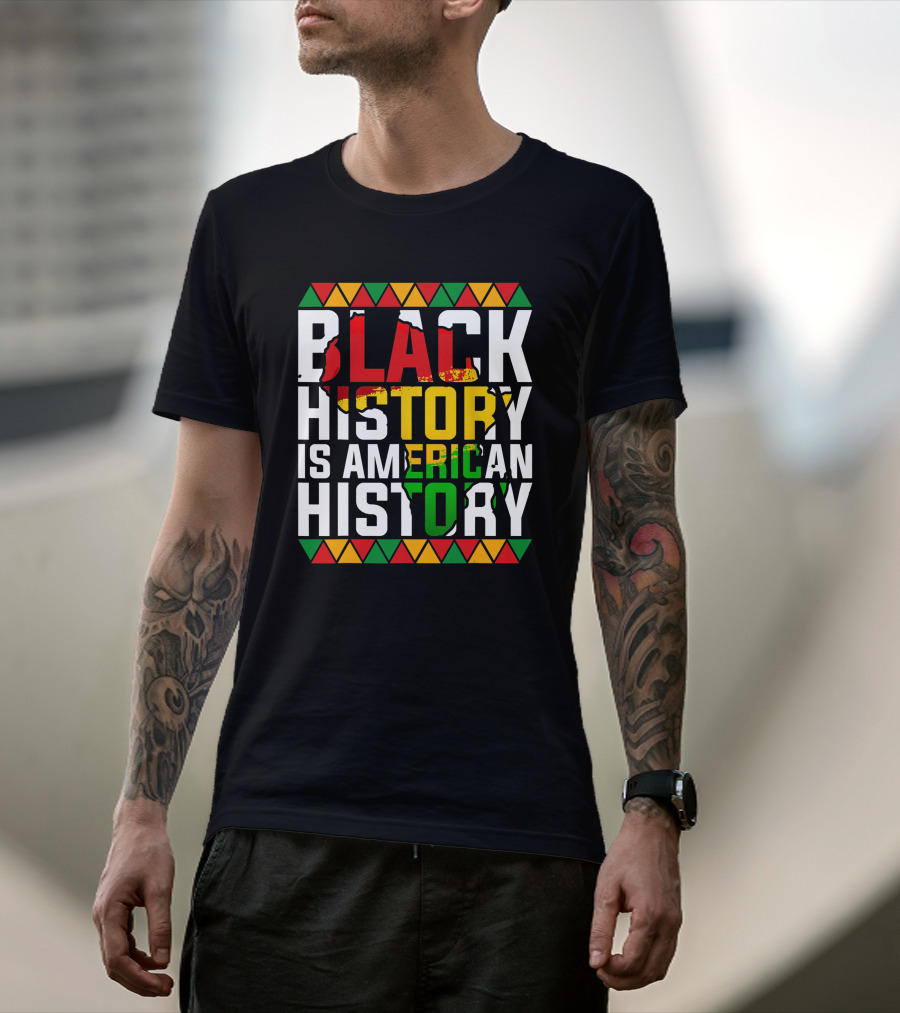 Black History Is American History African American Patriotic Colors And Symbols T-Shirt