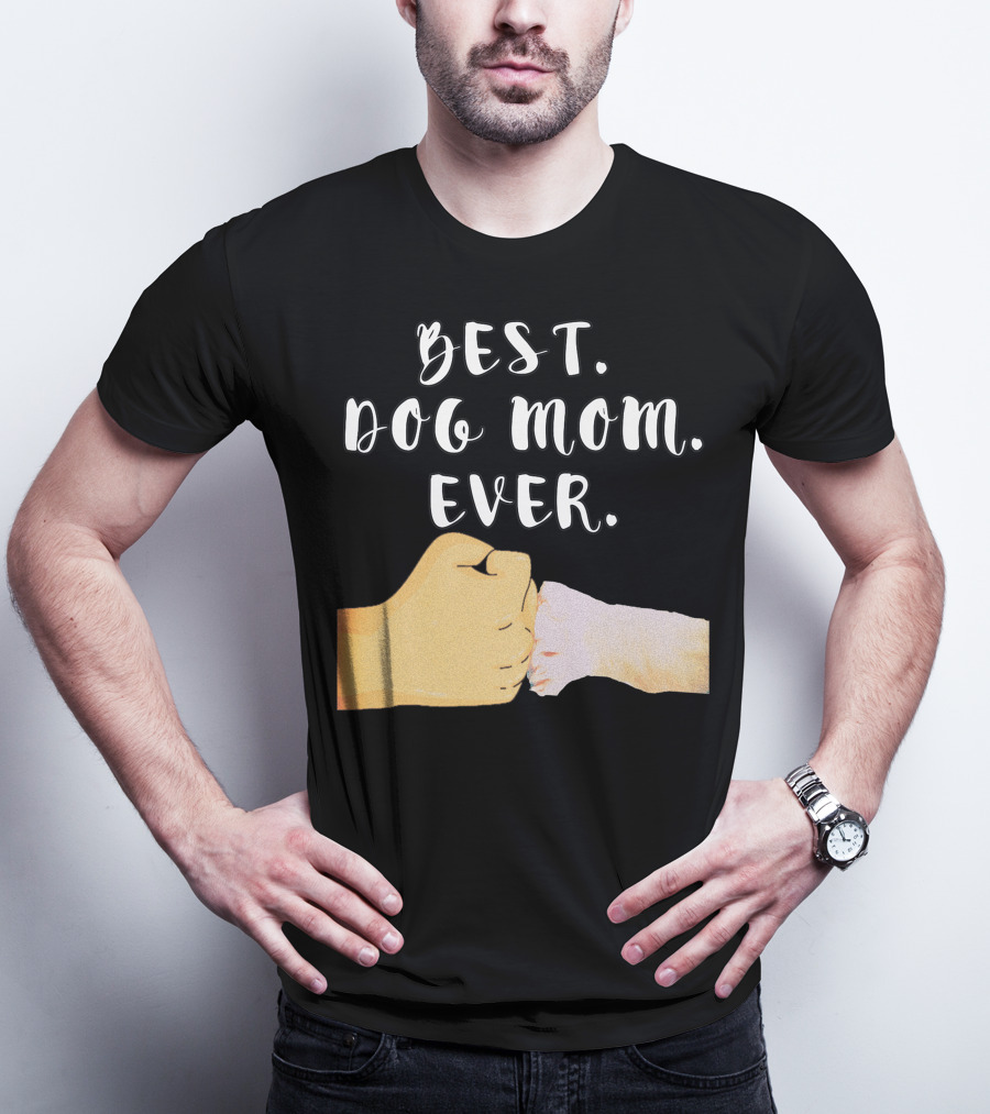 Best Dog Mom Ever Paw Fist Bump T-Shirt