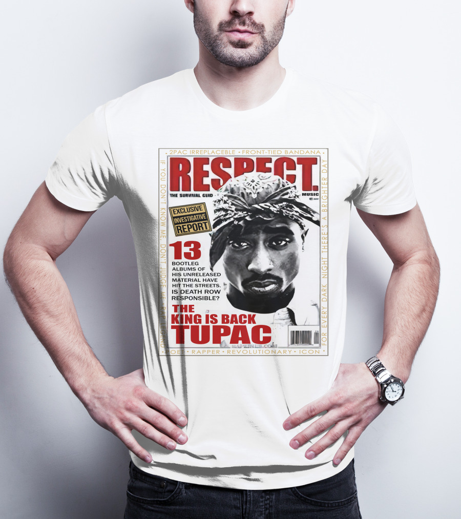 2Pac Irreplaceable Respect The King Is Back Tupac Exclusive Investigative Report Revolutionary Icon Rap Legend T-Shirt