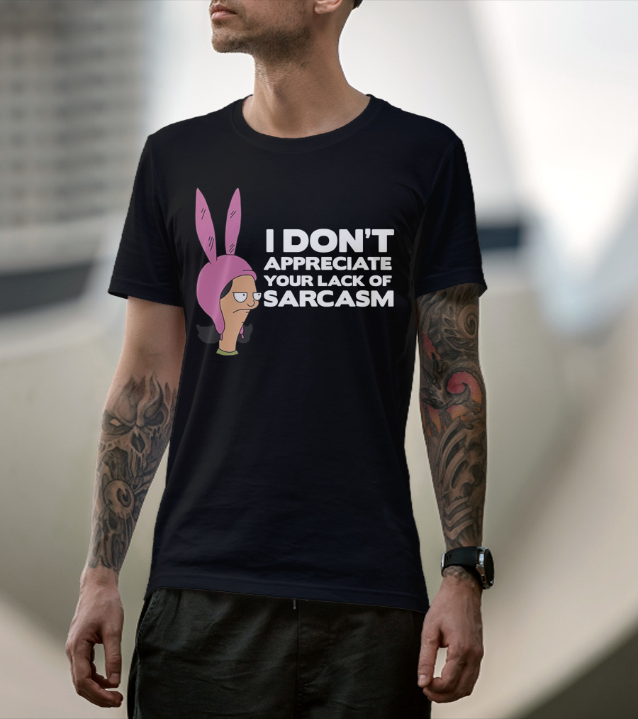 I Don't Appreciate Your Lack Of Sarcasm Louise Pink Bunny Ears T-Shirt