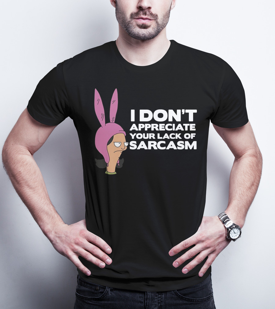 I Don't Appreciate Your Lack Of Sarcasm Louise Pink Bunny Ears T-Shirt