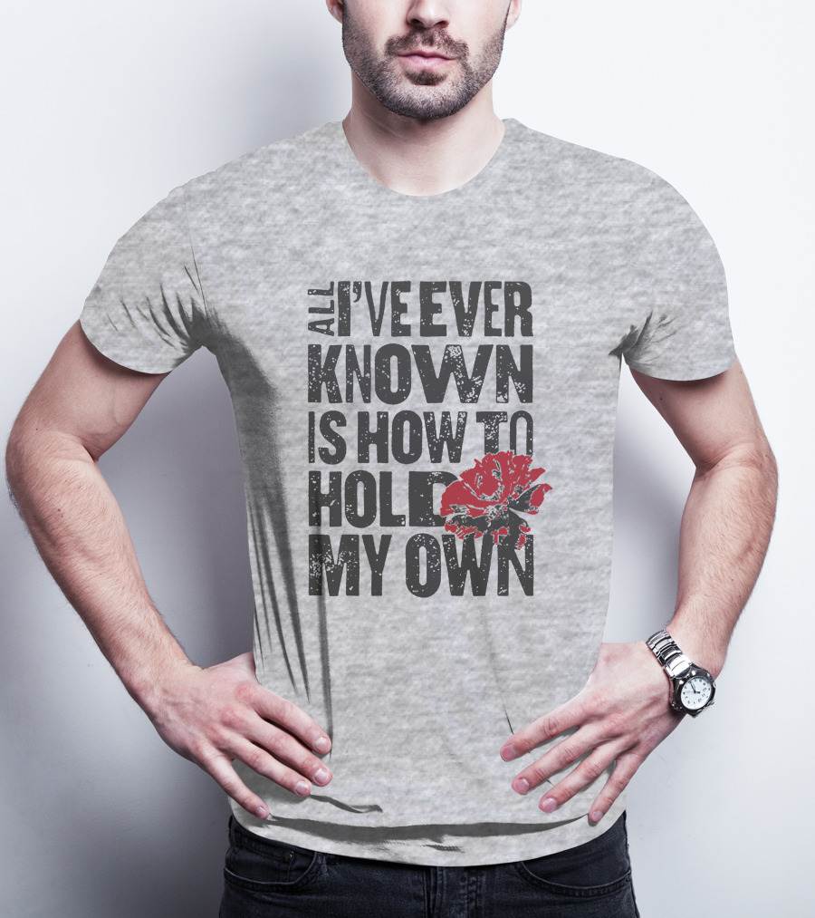 Hadestown All I've Ever Known Is How To Hold My Own T-Shirt