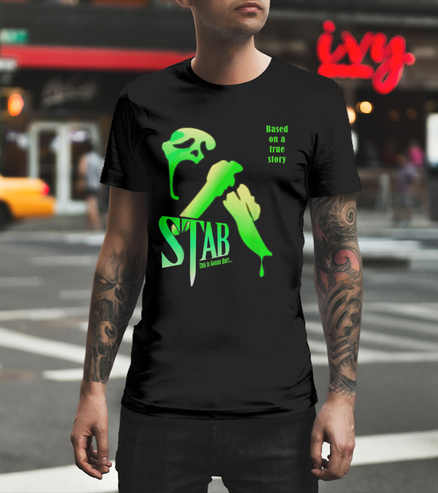 Stab This Is Gonna Hurt Based On A True Story T-Shirt