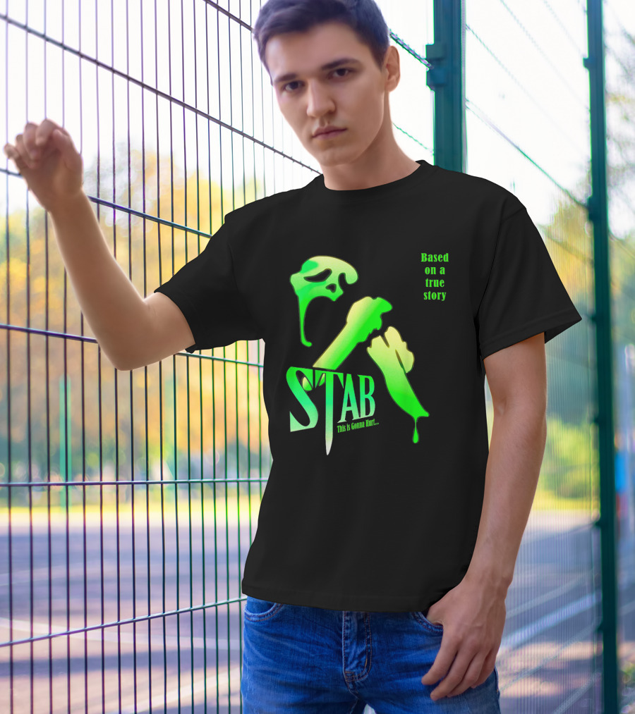 Stab This Is Gonna Hurt Based On A True Story T-Shirt