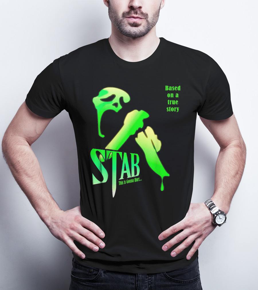 Stab This Is Gonna Hurt Based On A True Story T-Shirt