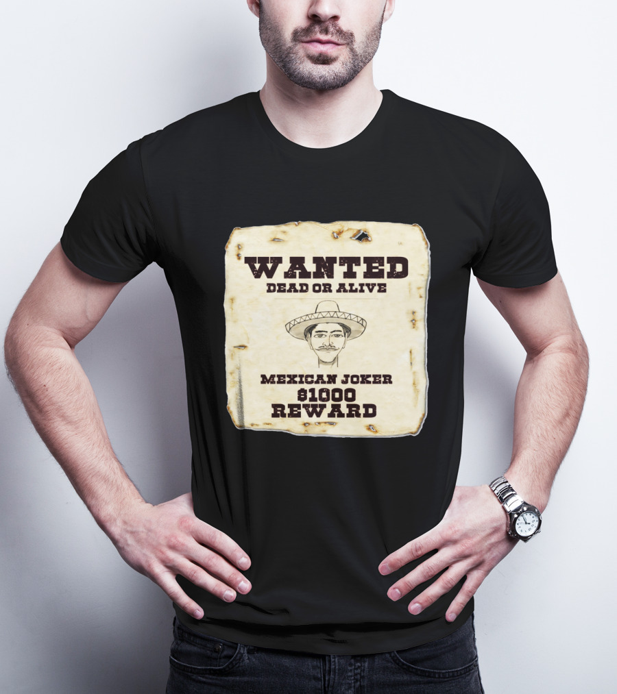 Wanted Dead Or Alive Mexican Joker $1000 Reward T-Shirt