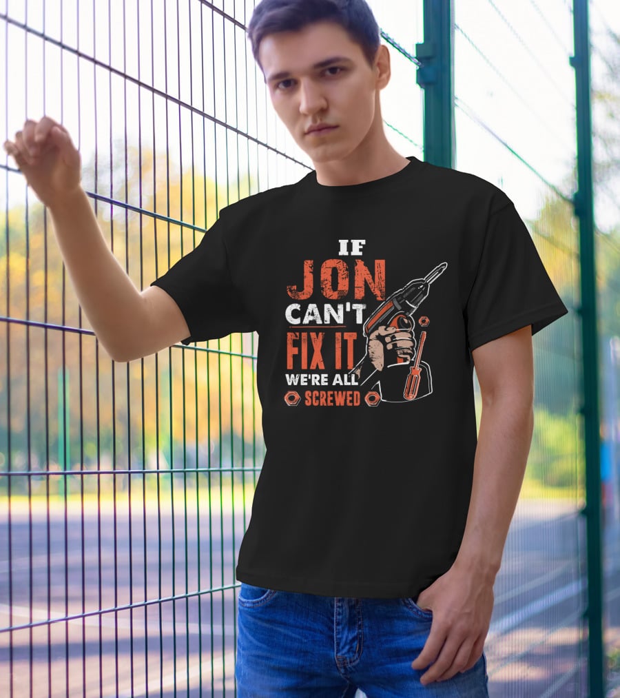 If JON Can't Fix It We're All Screwed Drill Handyman Tools T-Shirt