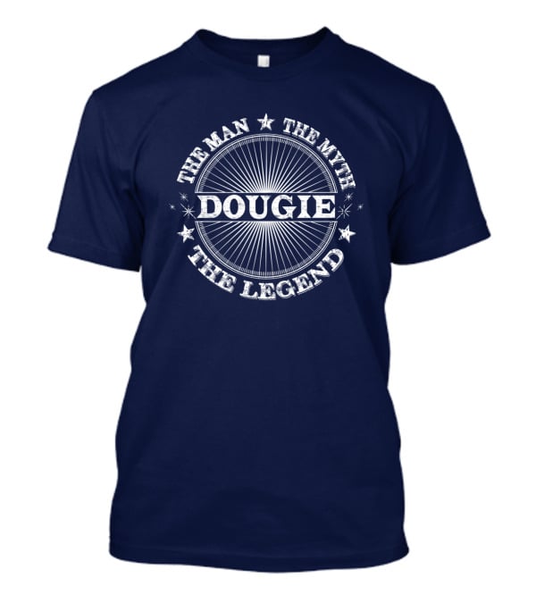 DOUGIE The Man The Myth The Legend T-Shirt