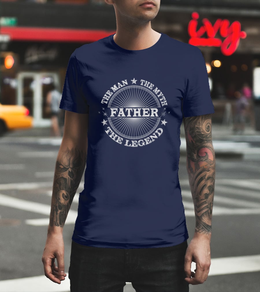 The Man The Myth The Legend Father T-Shirt