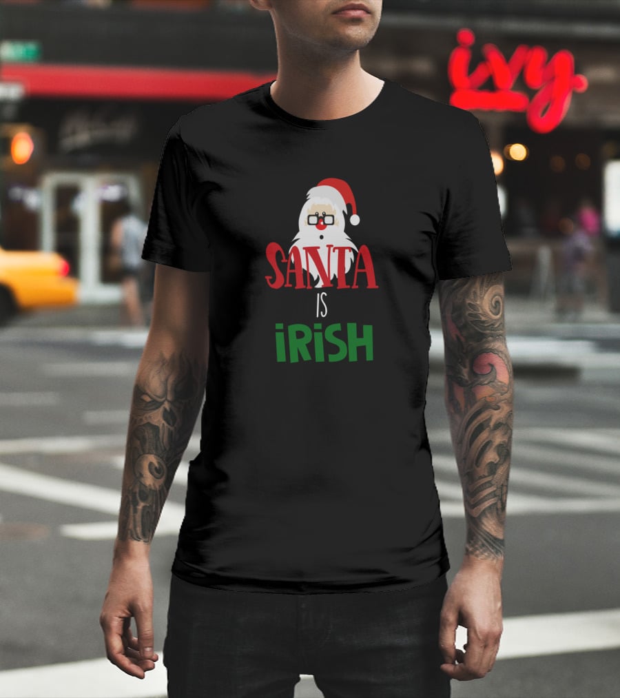 Santa Is Irish St. Patrick's Ireland Holiday T-Shirt