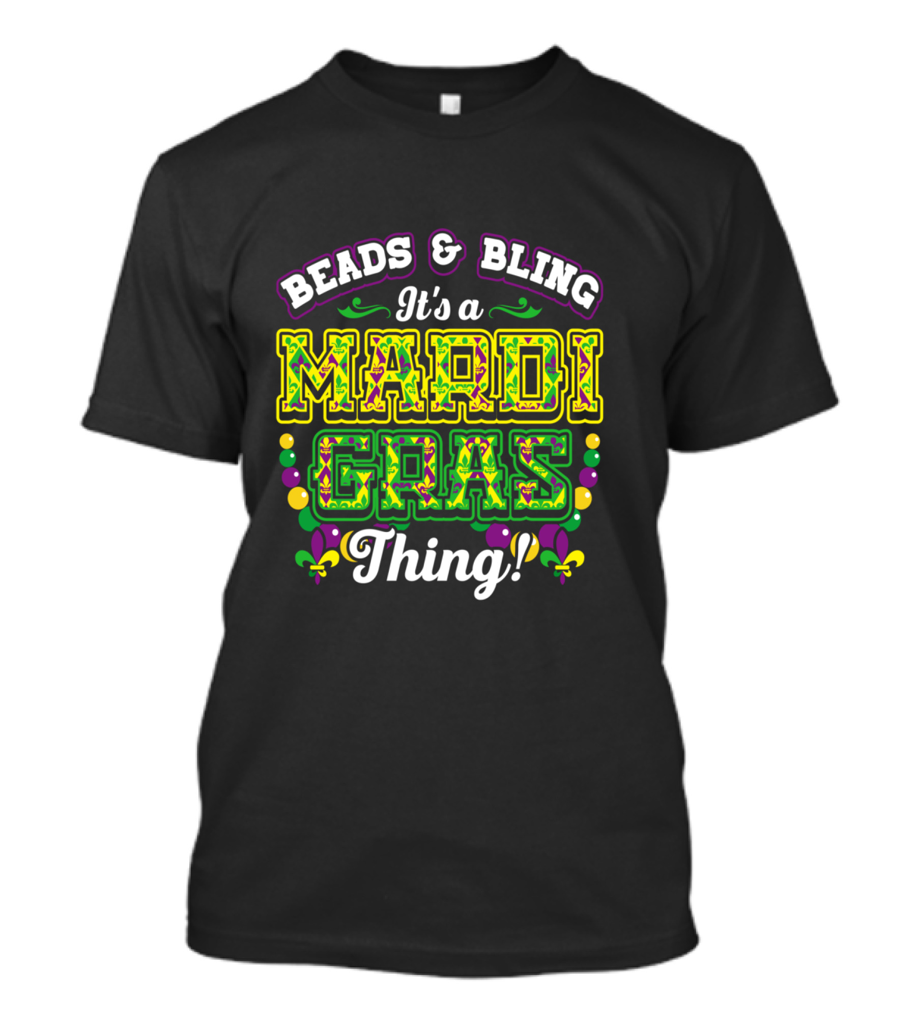 Beads And Bling It's A Mardi Gras Thing With Colorful Fleur-de-Lis And Beads T-Shirt