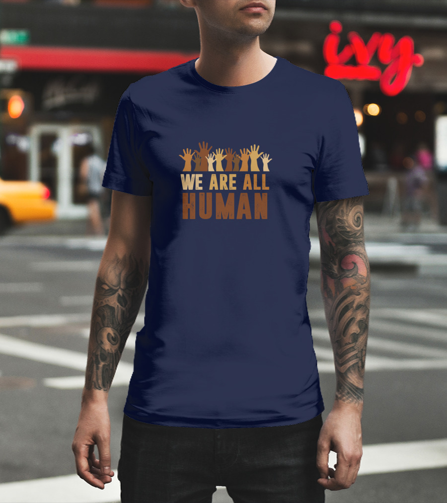 We Are All Human Beautiful Equality With Raised Hands Diversity T-Shirt