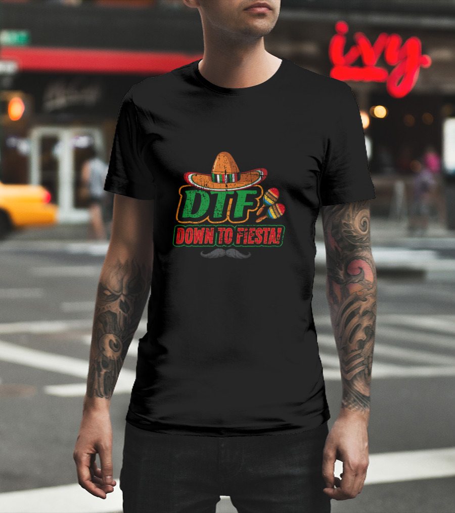 DTF Down To Fiesta Sombrero Maracas Cinco De Mayo Party T-Shirt