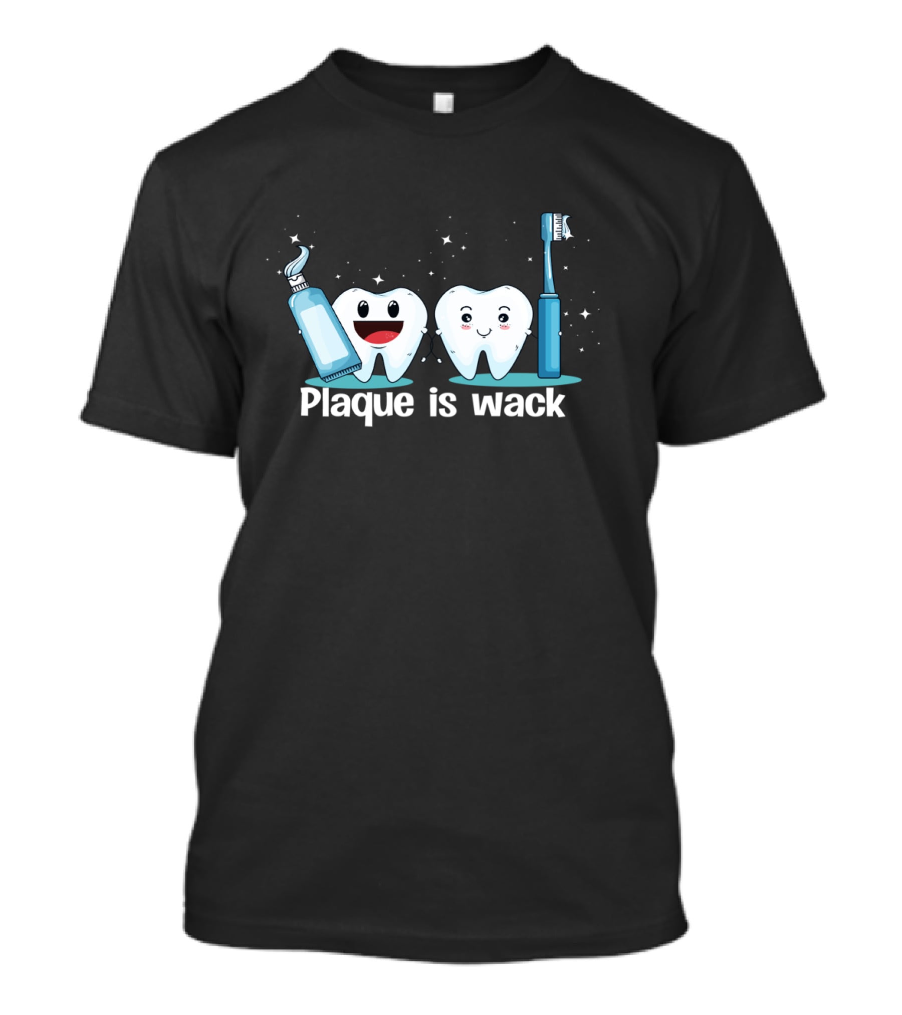 Funny Dentist Tooth Humor Plaque Is Wack With Toothpaste And Toothbrush Characters T-Shirt