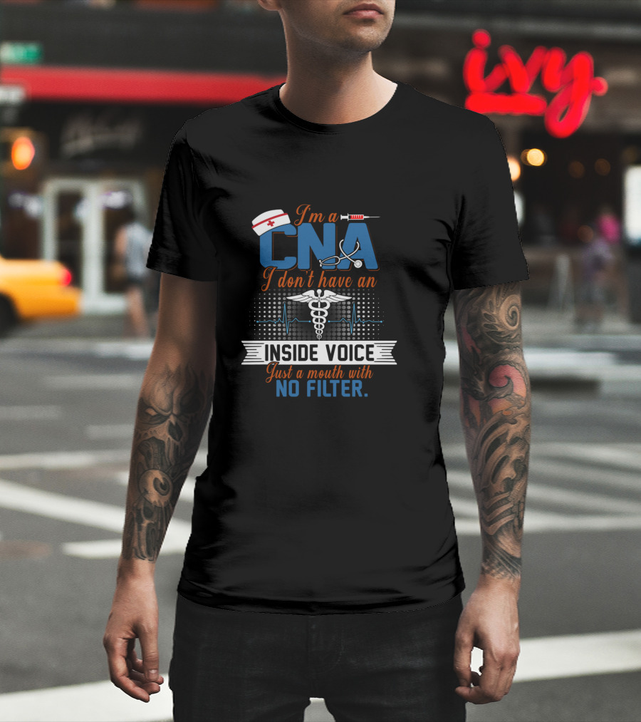 I'm A CNA I Don't Have An Inside Voice Just A Mouth With No Filter Caduceus Nurse Hat Syringe Stethoscope Heartbeat T-Shirt