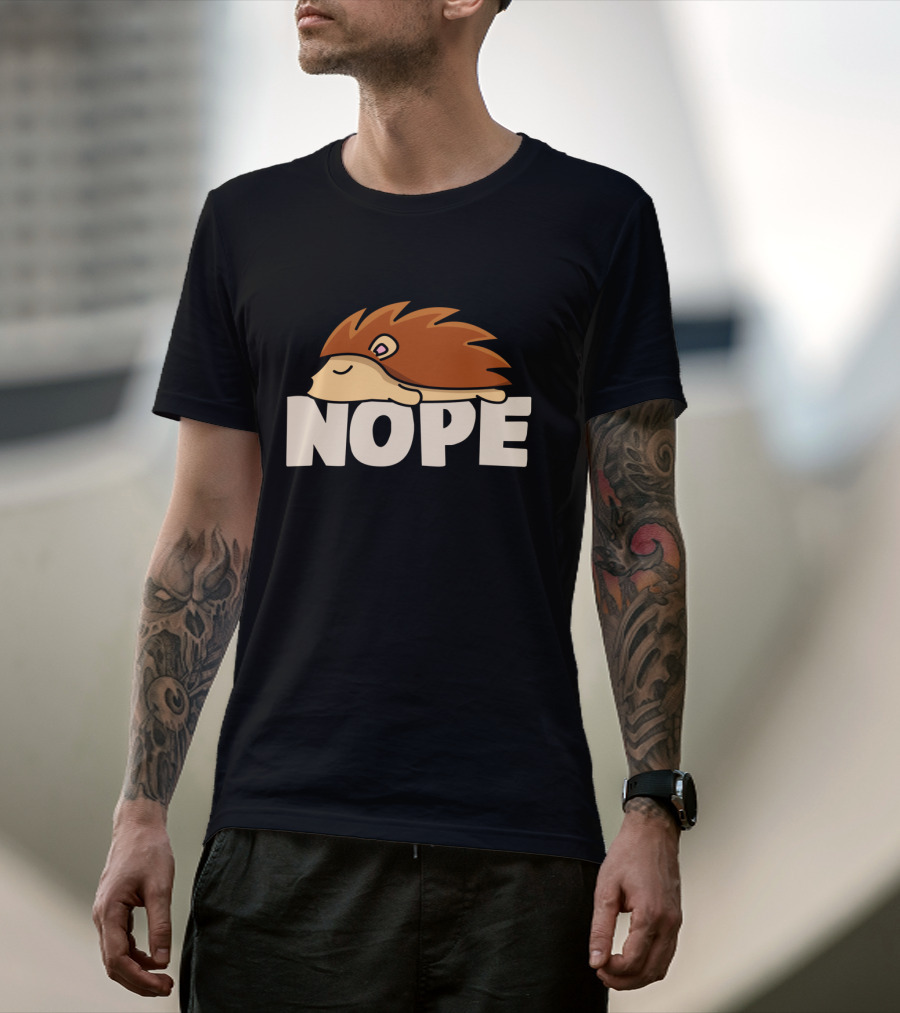 Napping Hedgehog Nope Funny Lazy Animal Lover T-Shirt