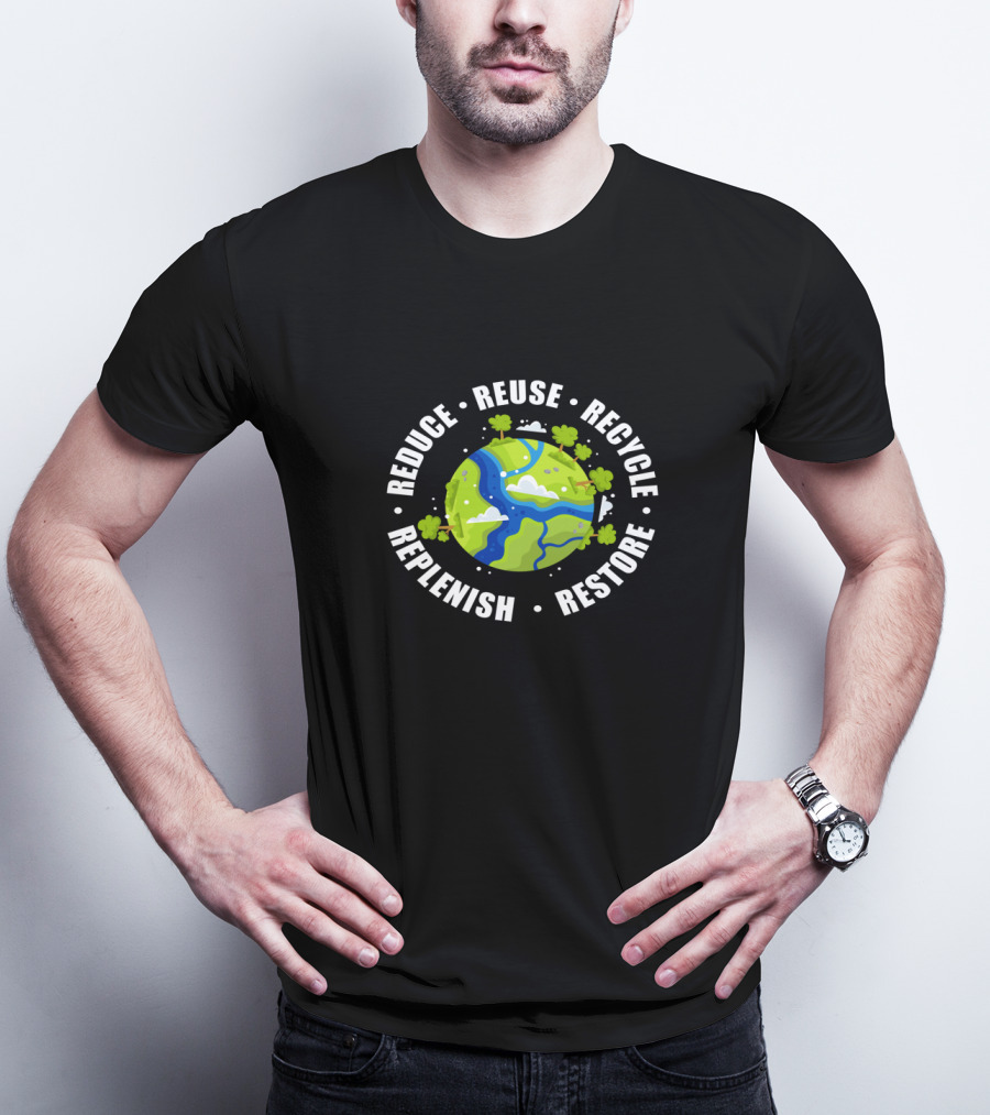 Reduce Reuse Recycle Replenish Restore Earth Day Planet Trees T-Shirt