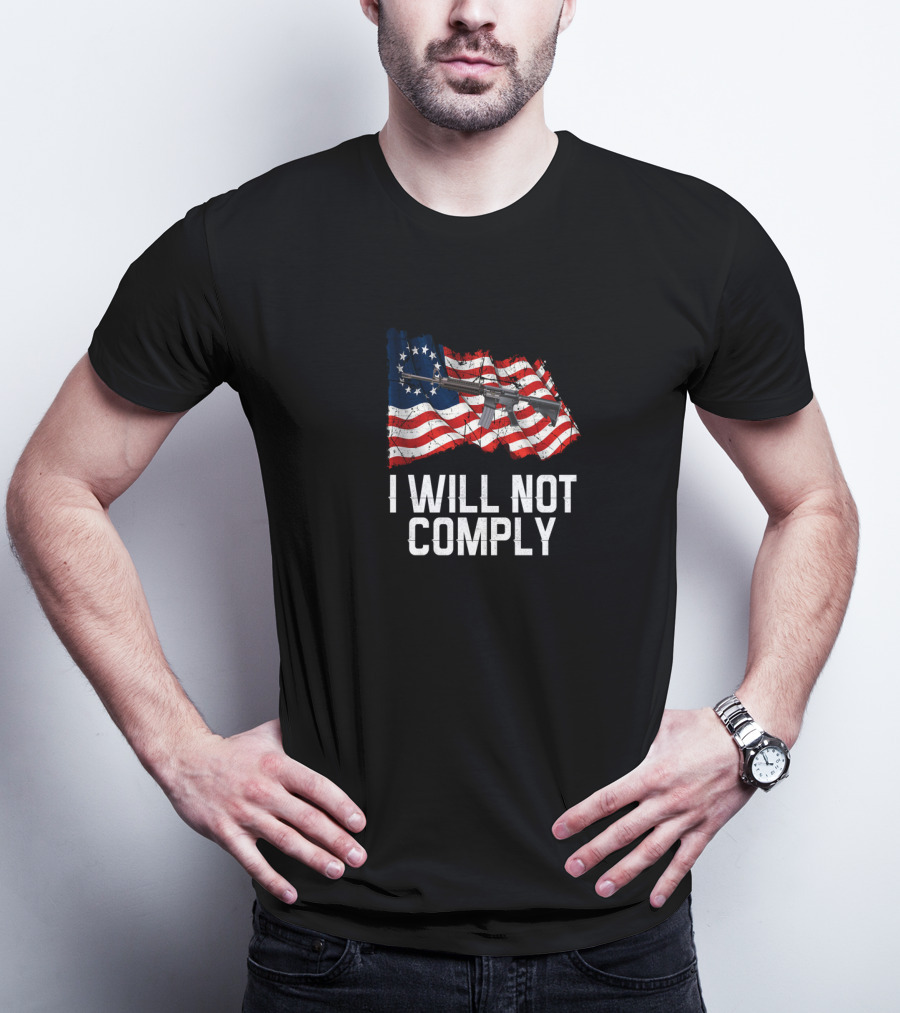 I WILL NOT COMPLY AR 15 Gun Rights American Flag T-Shirt