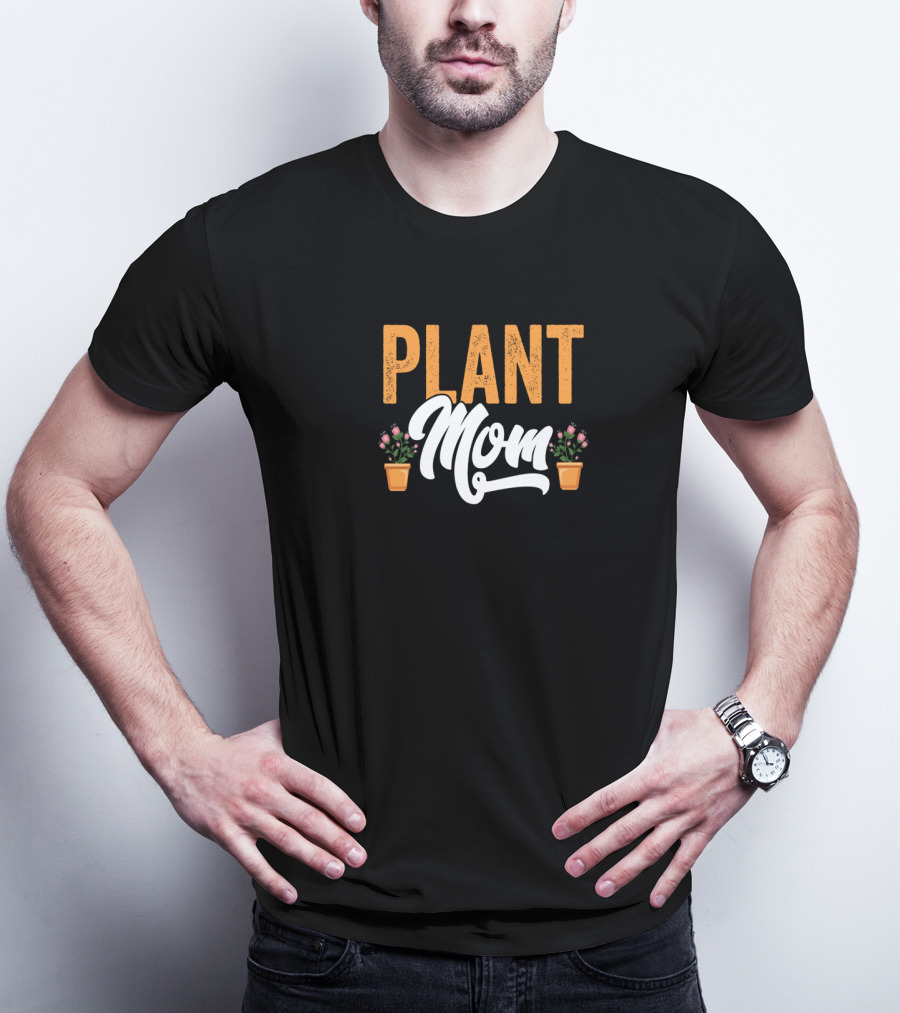 Plant Mom Gardeners Funny Mother T-Shirt
