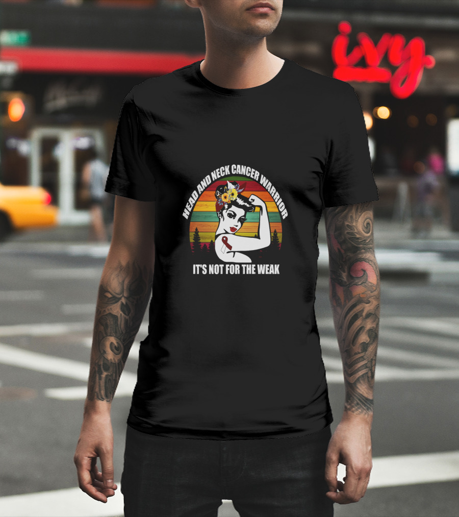 Head And Neck Cancer Warrior It's Not For The Weak T-Shirt