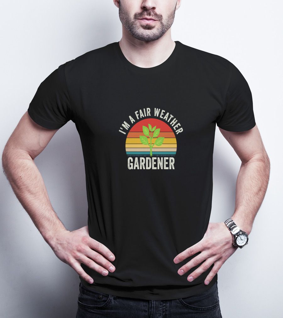 I'm A Fair Weather Gardener Plant Retro Sunset Funny Gardening T-Shirt