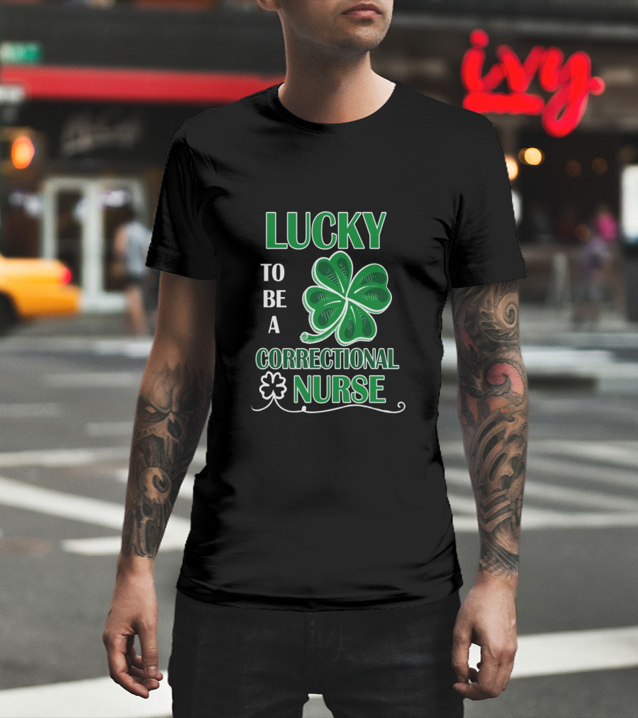 Lucky To Be A Correctional Nurse Shamrock T-Shirt