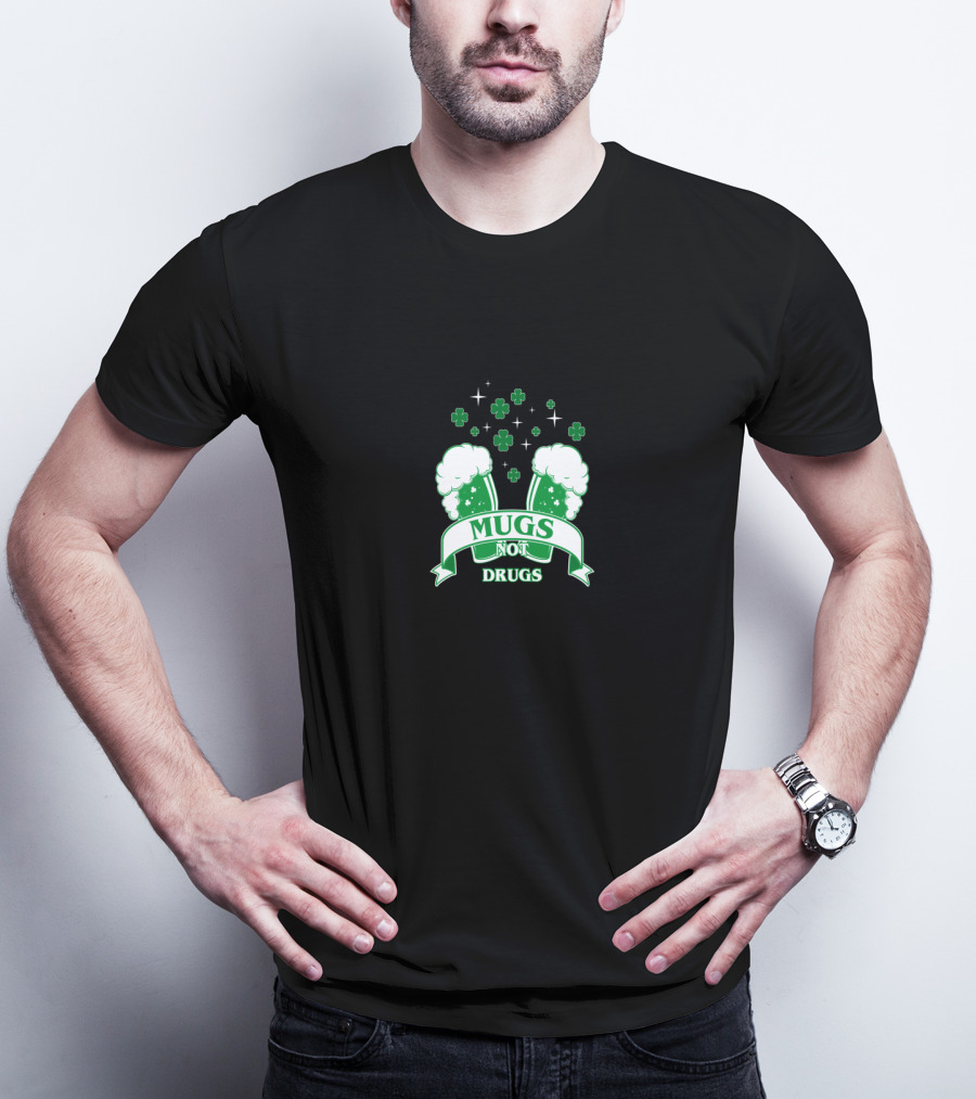 Mugs Not Drugs Shamrock Beer Glasses St. Patrick's Day T-Shirt